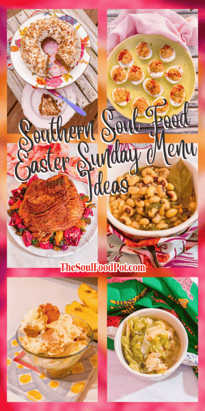 75 Southern Soul Food Easter Dinner Menu Ideas - The Soul Food Pot