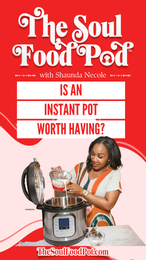 The Soul Food Pod Episode 2: Is An Instant Pot Worth Having? - The Soul ...
