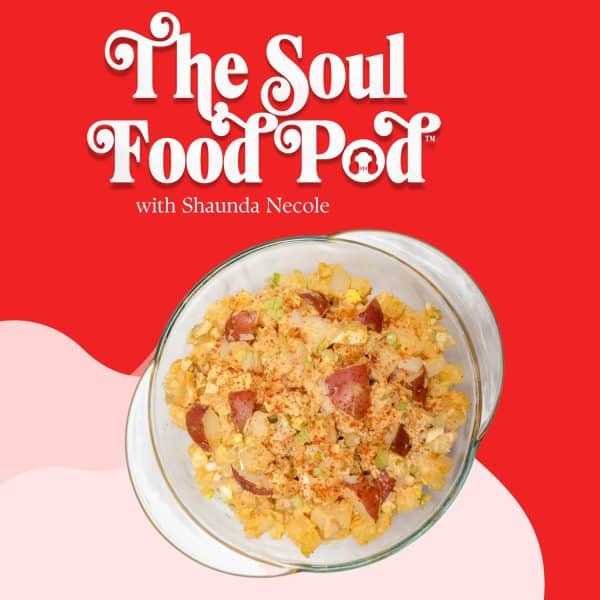 The Soul Food Pod Episode 7: Black Cookout Food - The Soul Food Pot