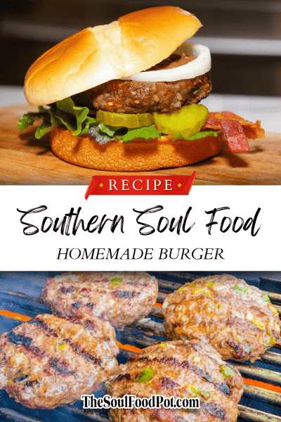 Southern Soul Food Homemade Burger Recipe - The Soul Food Pot